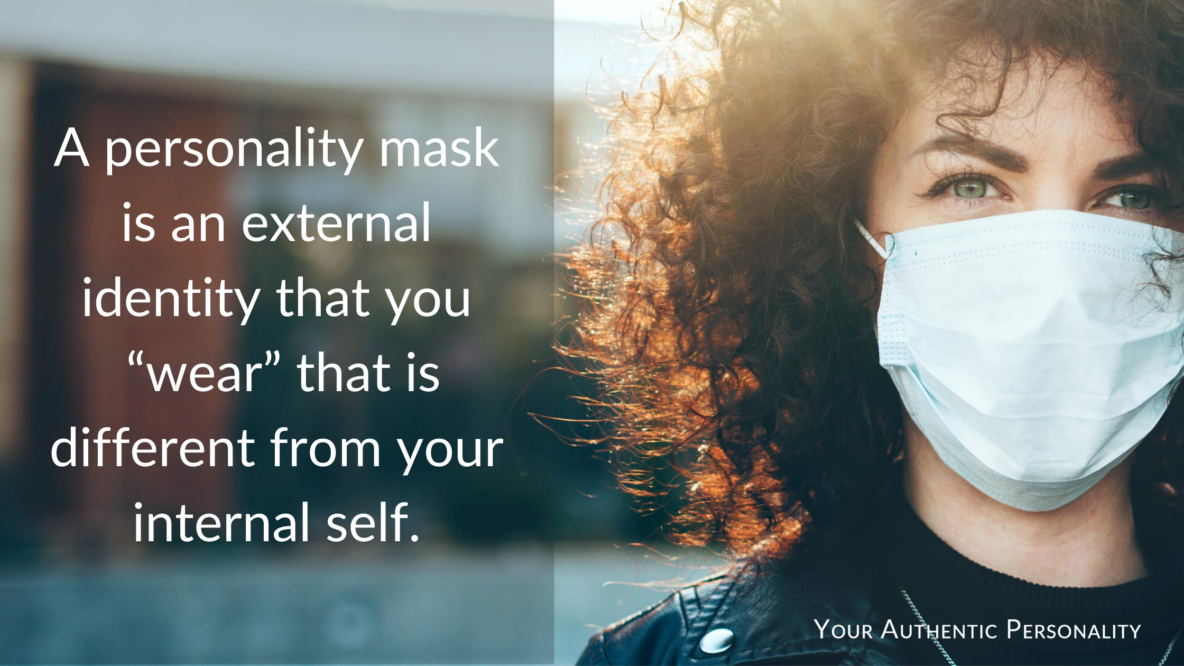 How to Tell if You’re Wearing a Personality Mask | Your Authentic ...