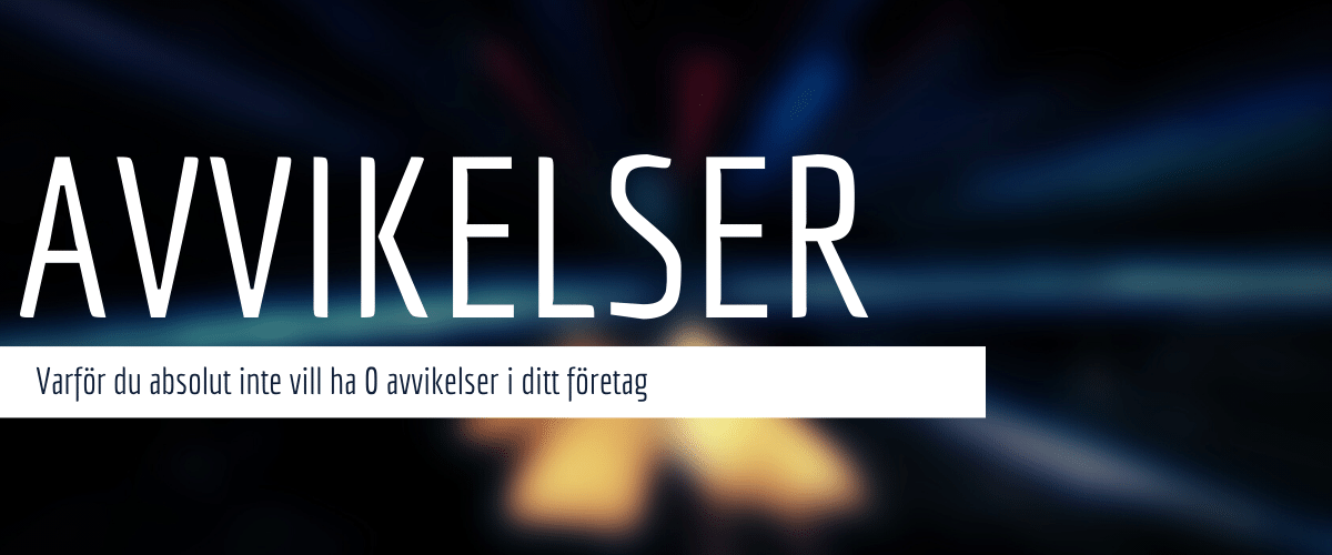 Varför du absolut inte vill ha 0 avvikelser i ditt företag | AmpliFlow