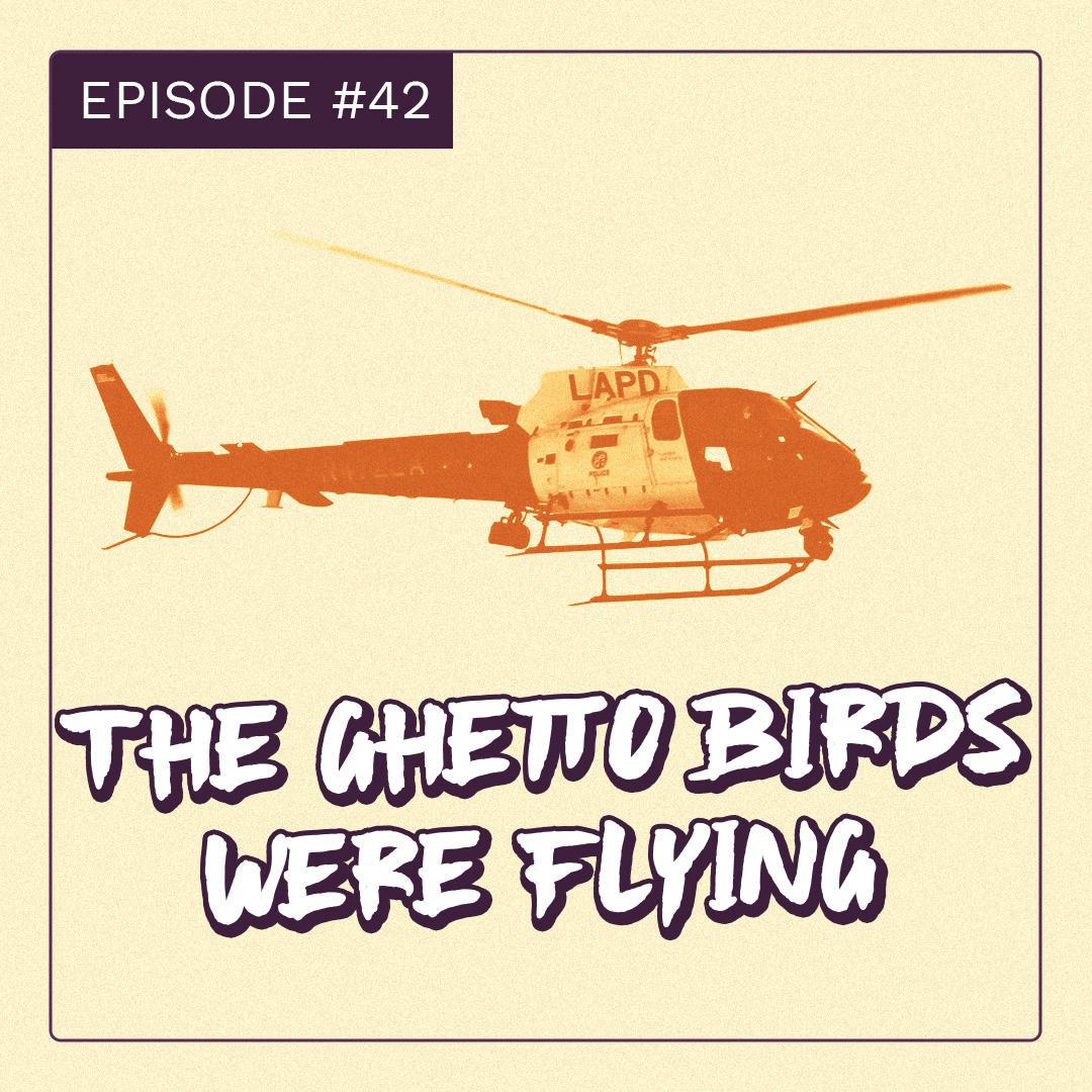The Ghetto Birds Were Flying - Your Mental Breakdown Podcast