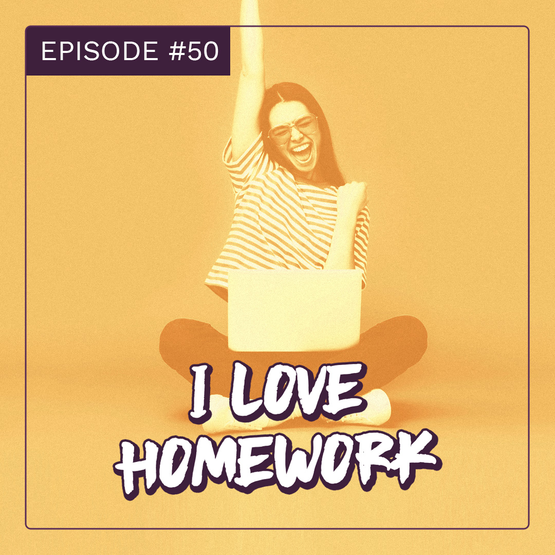I Love Homework - Your Mental Breakdown Podcast