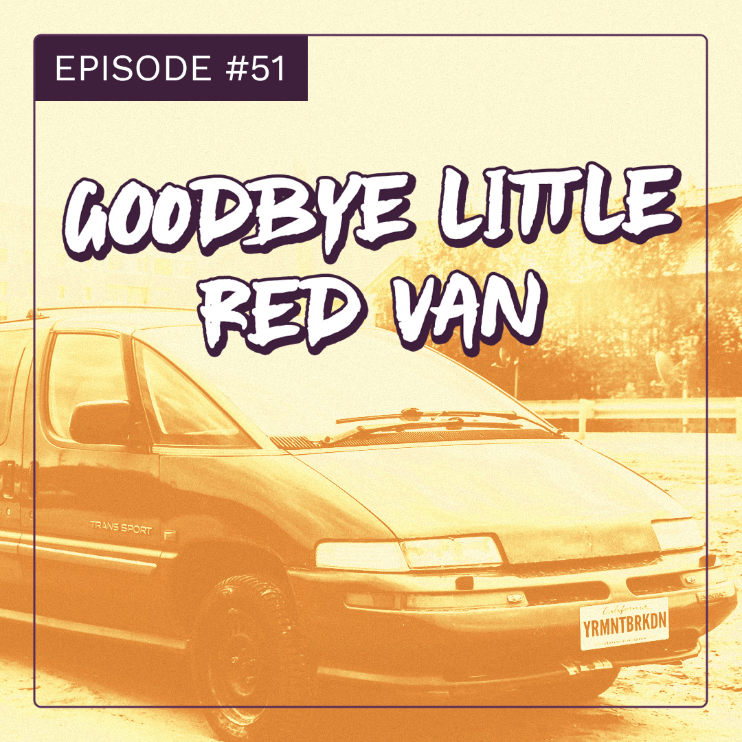Goodbye Little Red Van - Your Mental Breakdown Podcast