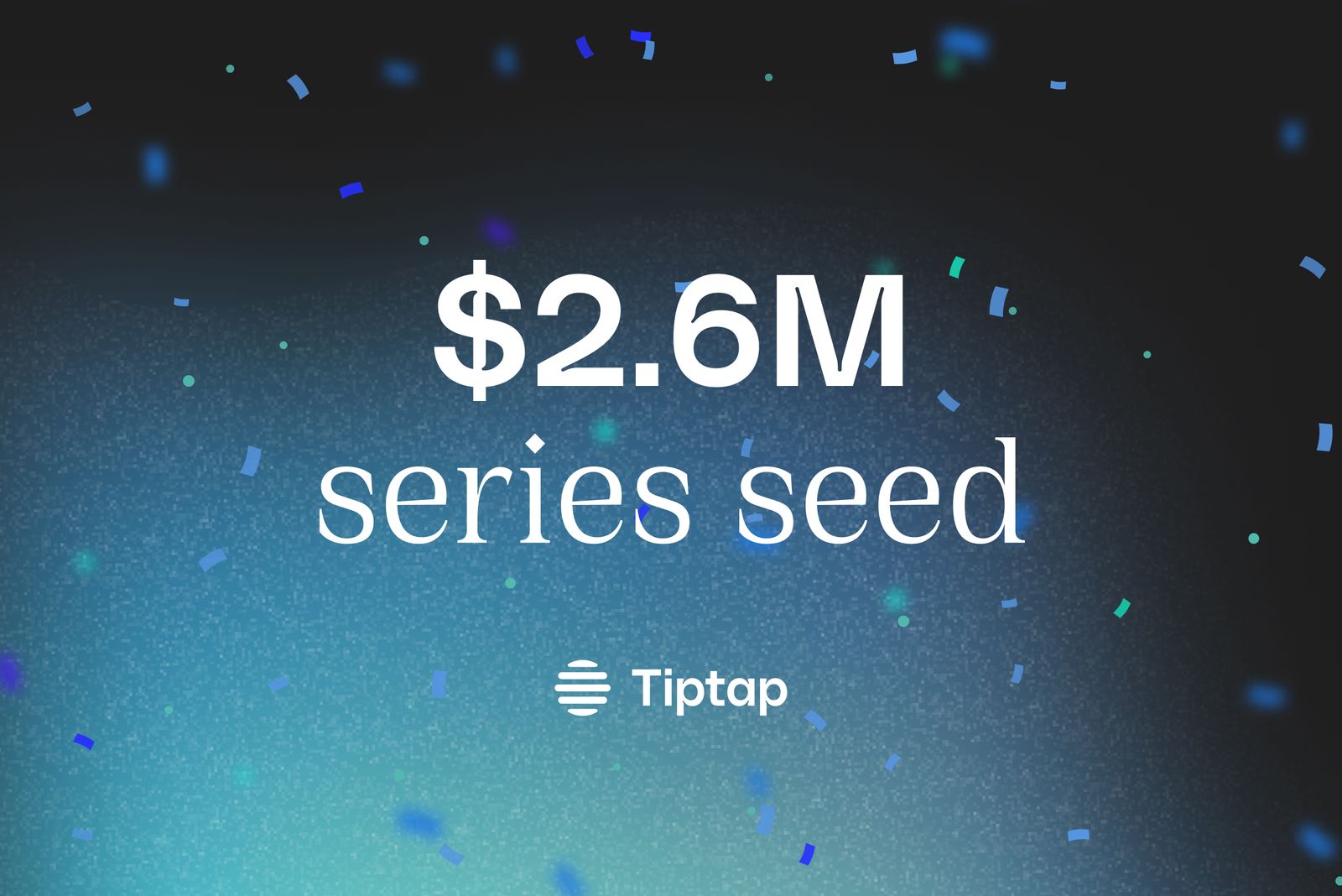 Tiptap Raises $2.6M in Series Seed Funding! - Tiptap Insights