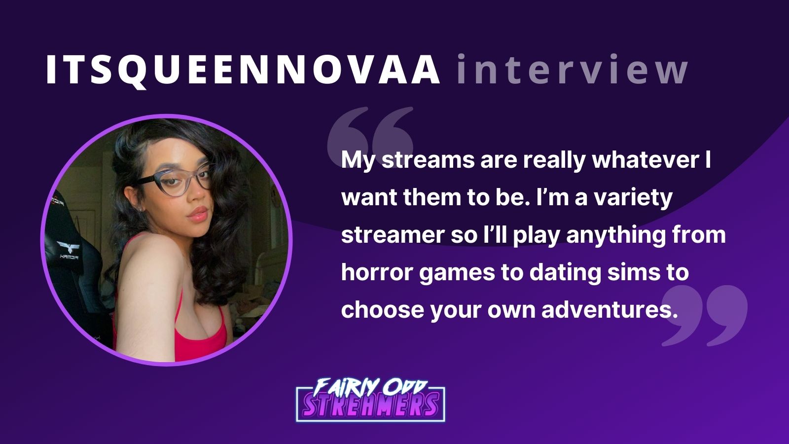ItsQueenNovaa // Streamer Interview with Fairly Odd Streamers