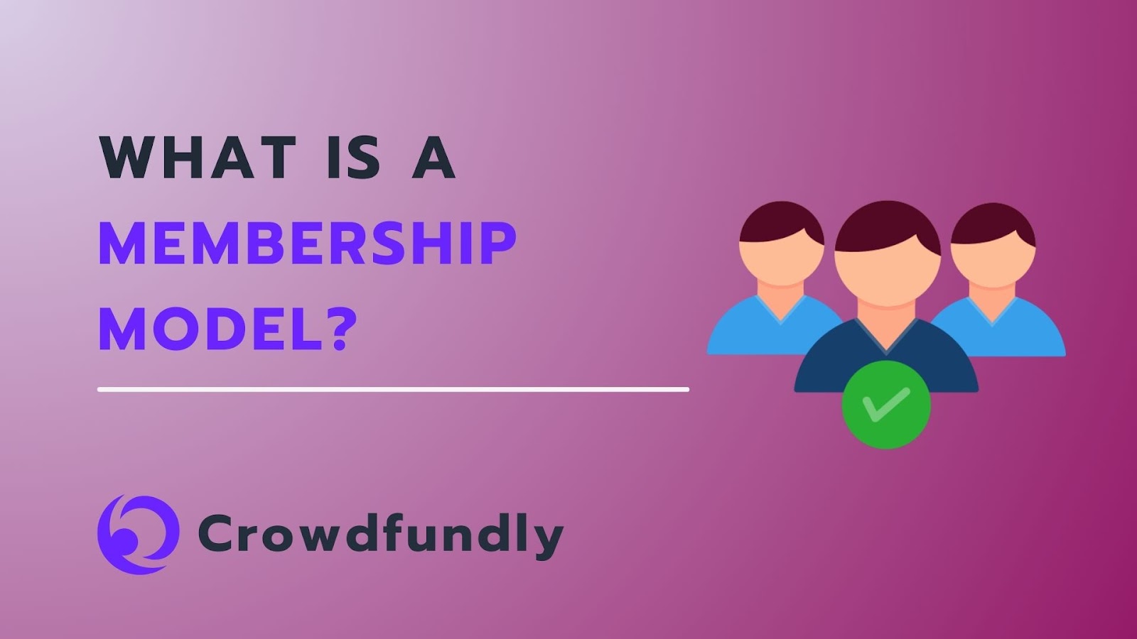 A Step-by-Step Guide on How To Choose The Best Membership Model