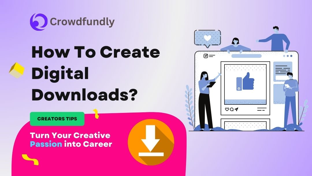 A Complete Beginner's Guide: How To Create Digital Downloads?
