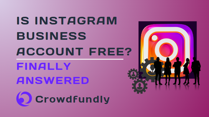 Is Instagram Business Account Free? Finally Answered!