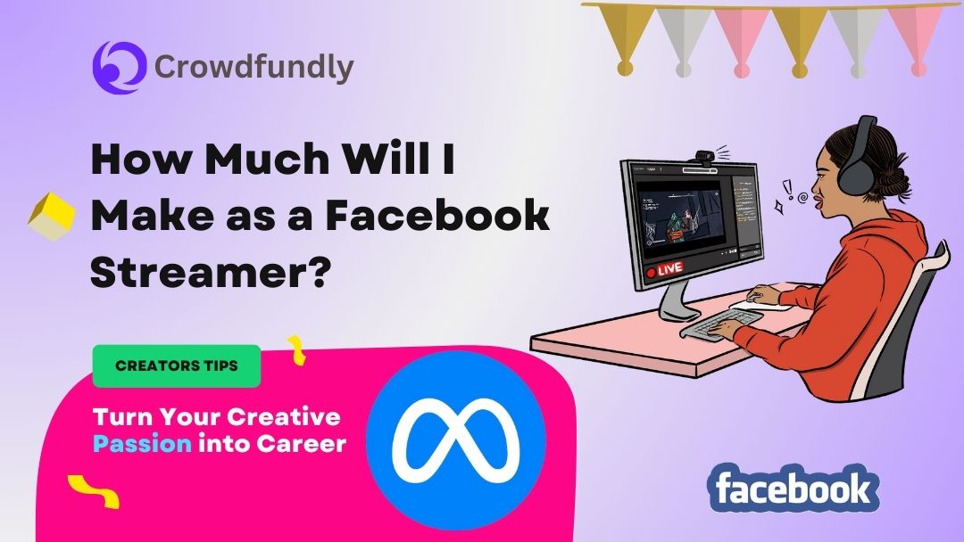 How Much Will I Make As A Facebook Streamer? [A Complete Guide]