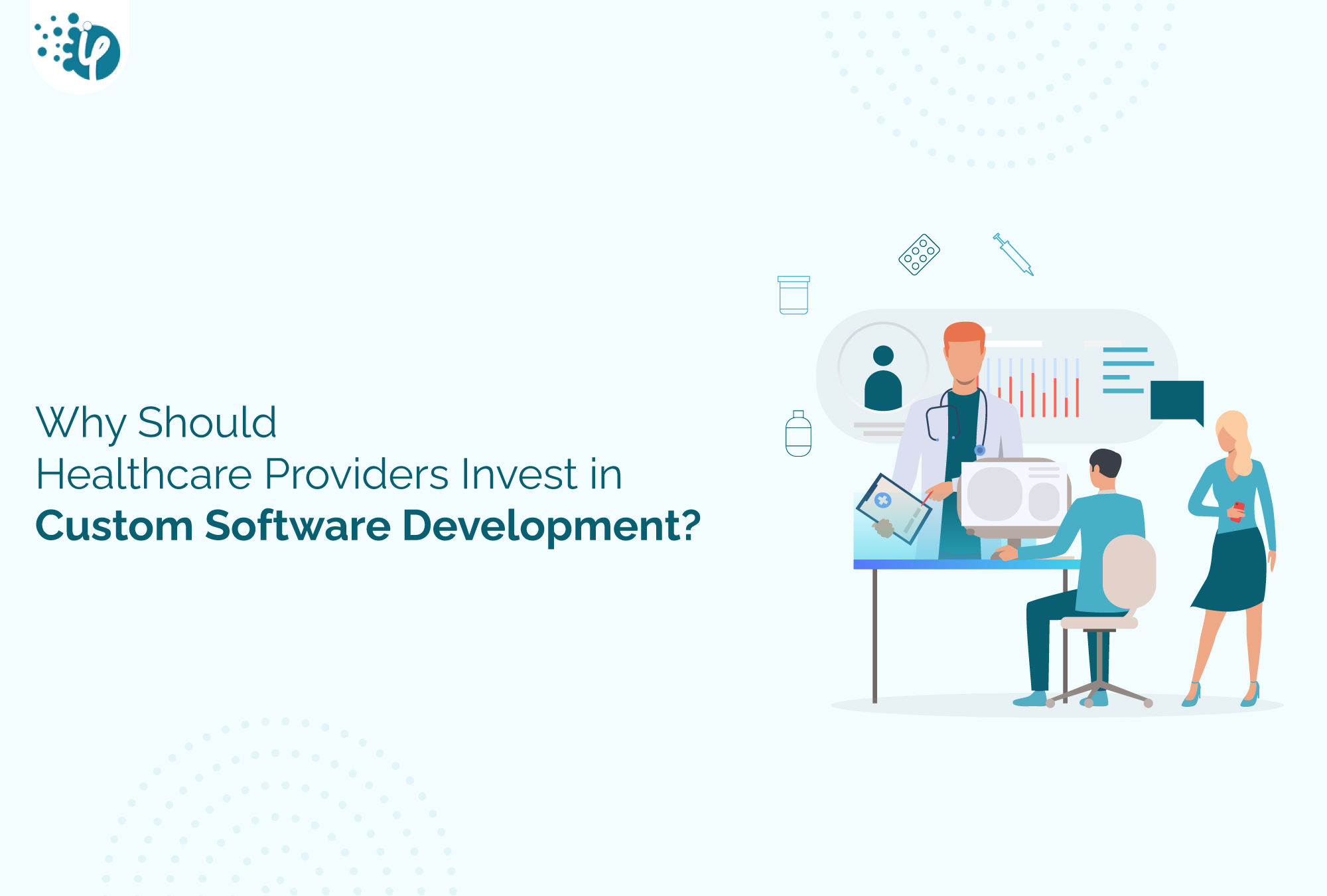 Why Healthcare Providers Should Consider Custom Healthcare Software ...