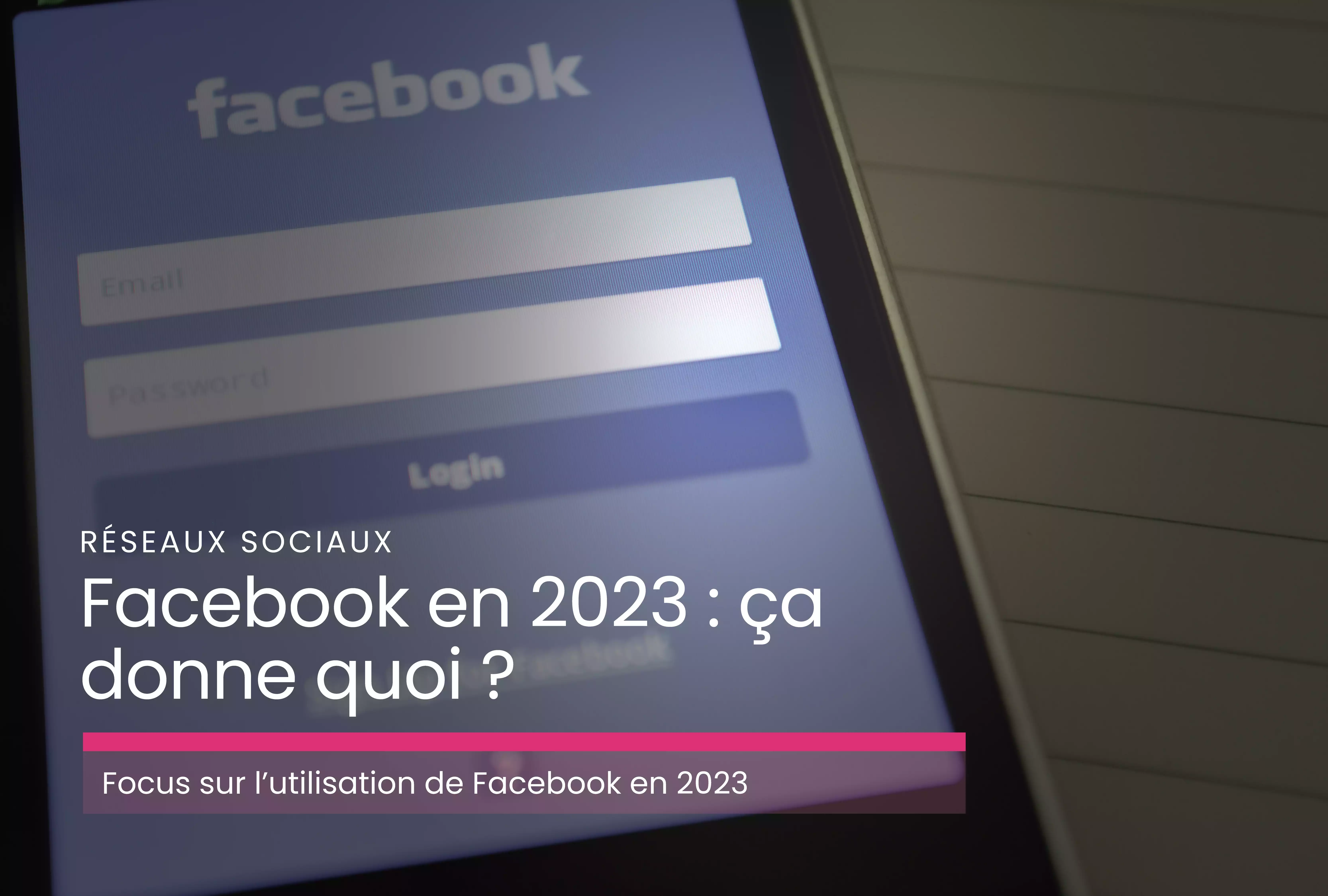 Facebook en 2023, ça donne quoi ? - Afffect Media
