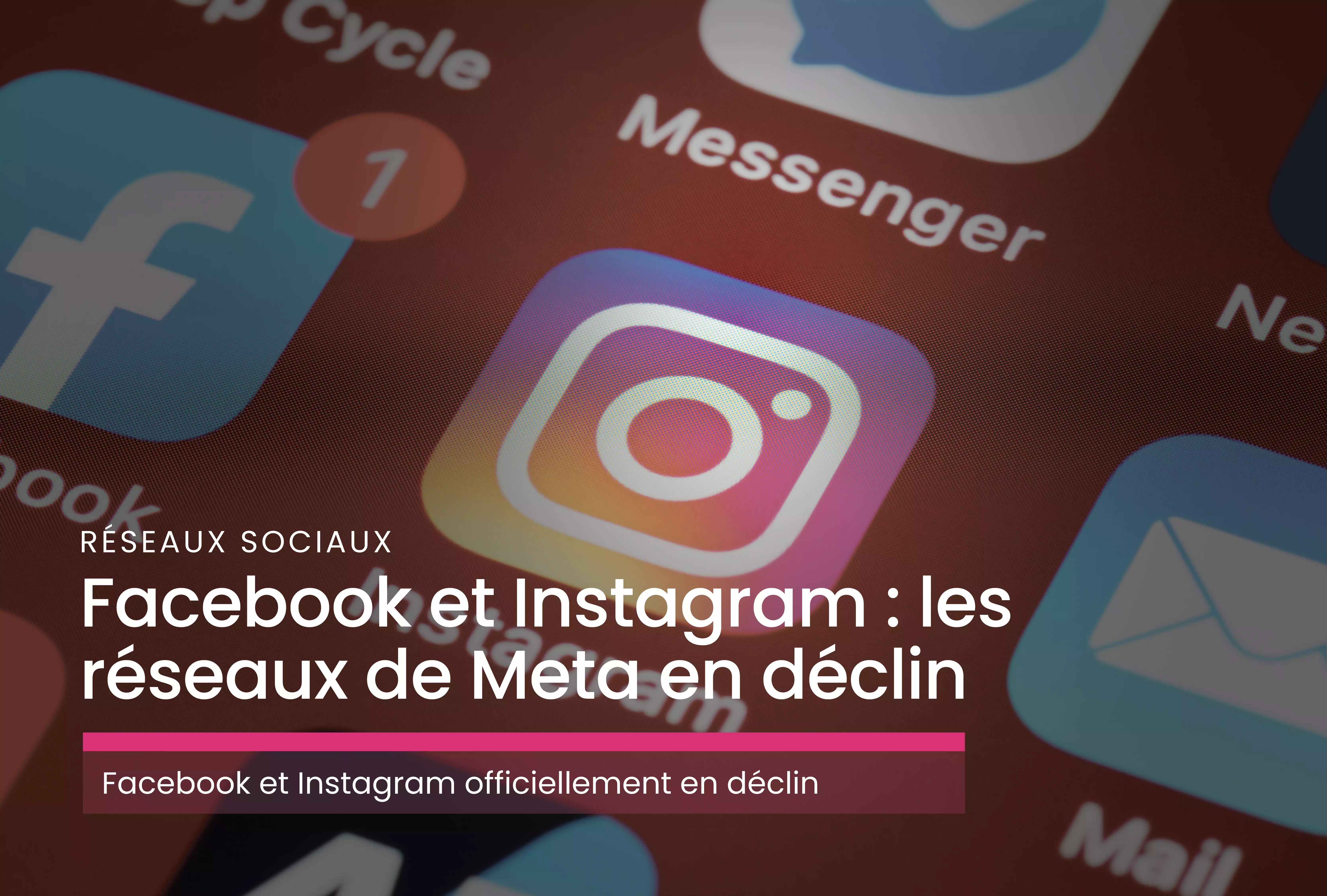 Facebook et Instagram : les réseaux sociaux de Meta officiellement en déclin - Afffect Media