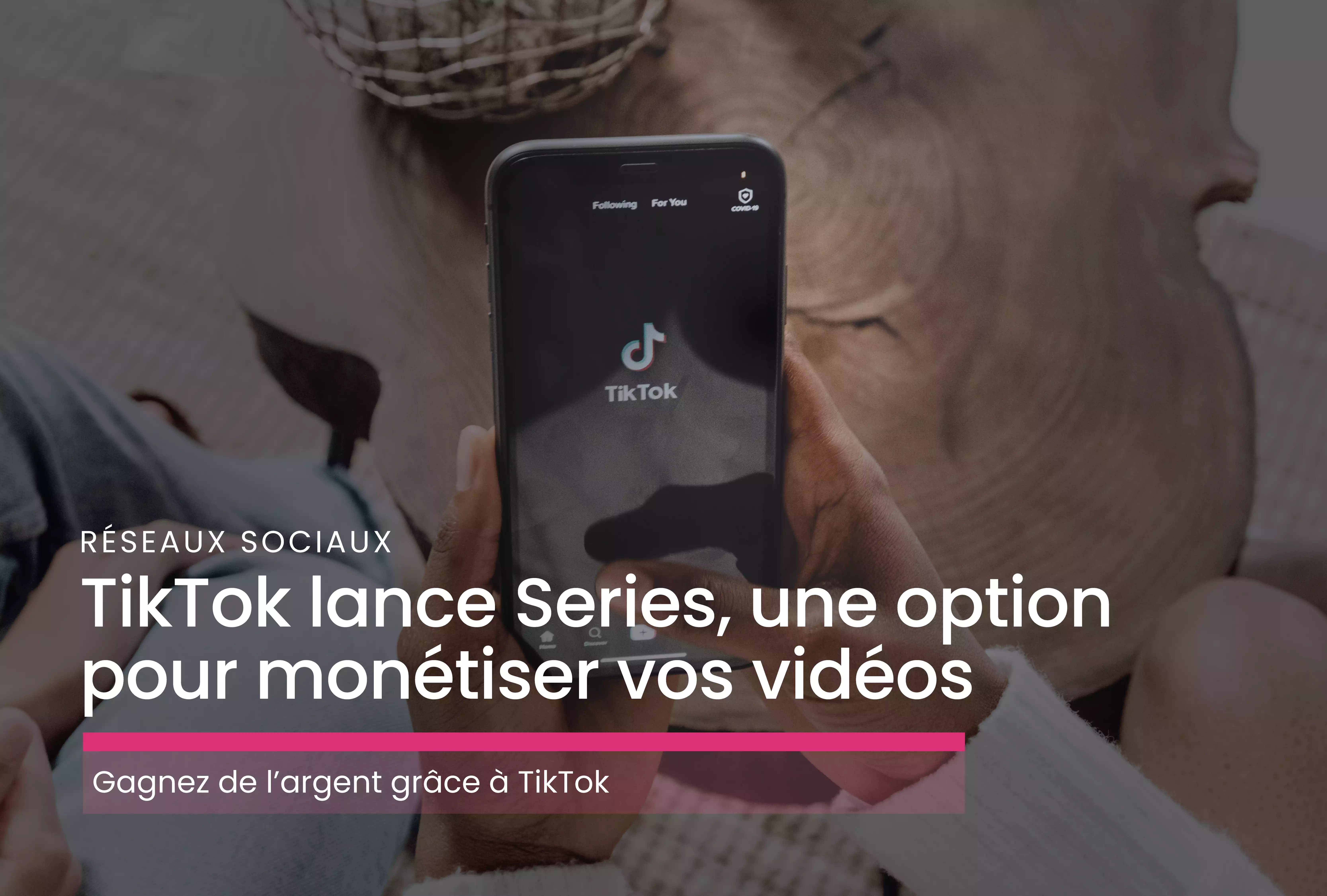 TikTok lance Series, une option pour monétiser vos vidéos - Afffect Media