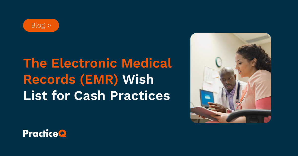 Electronic Medical Records Wish List for Cash Practices