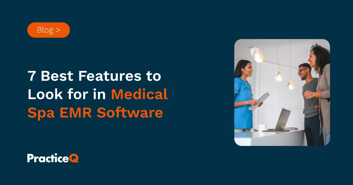 Medical Spa EMR Software: 7 Best Features