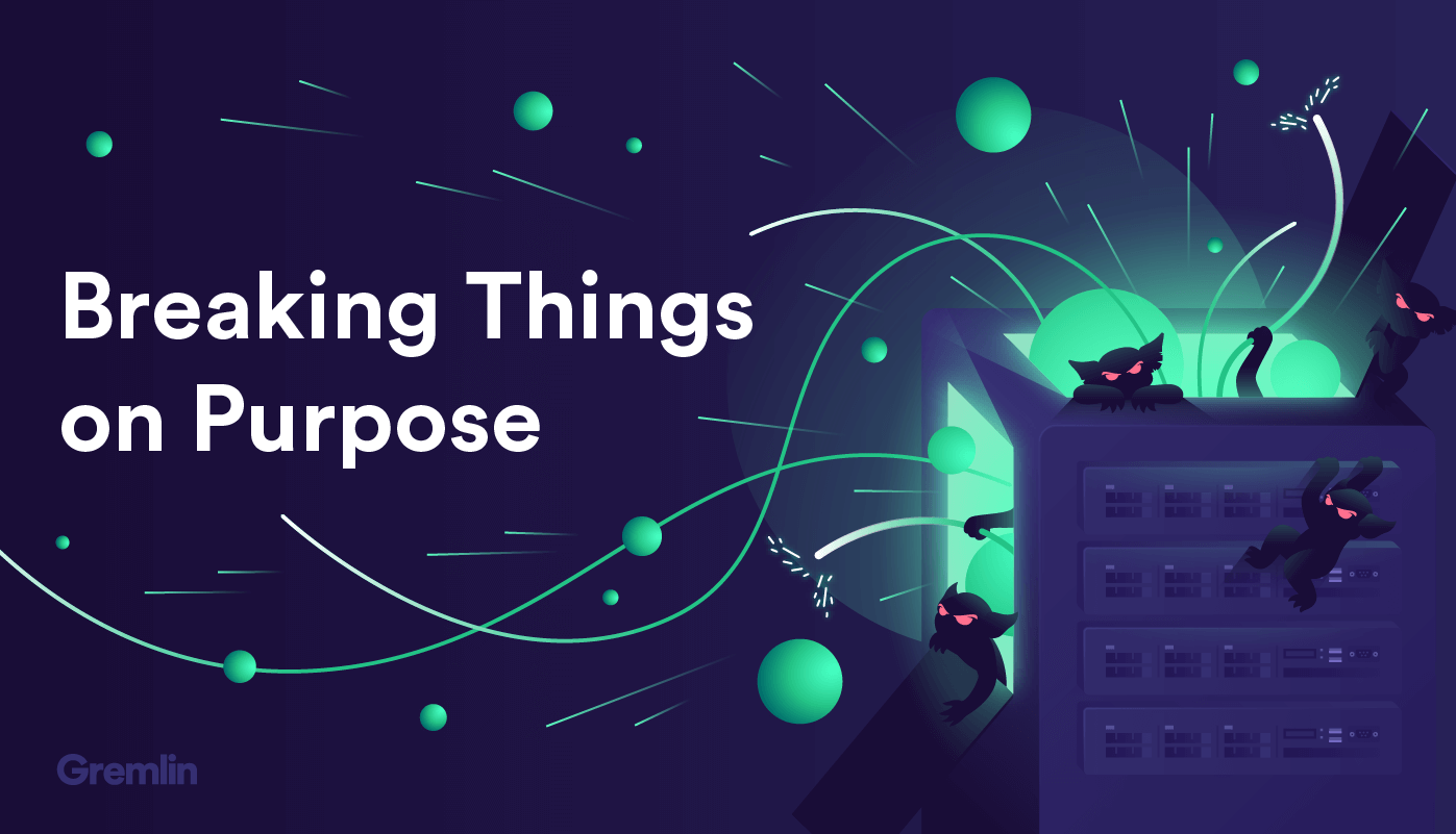 Breaking Things on Purpose