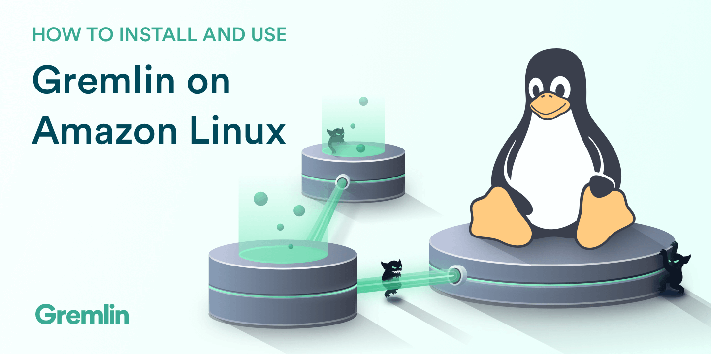 How to Use and Install Gremlin on Amazon Linux