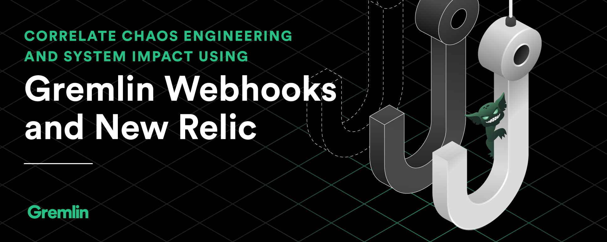 Correlate Chaos Engineering and system impact using Gremlin webhooks and New Relic