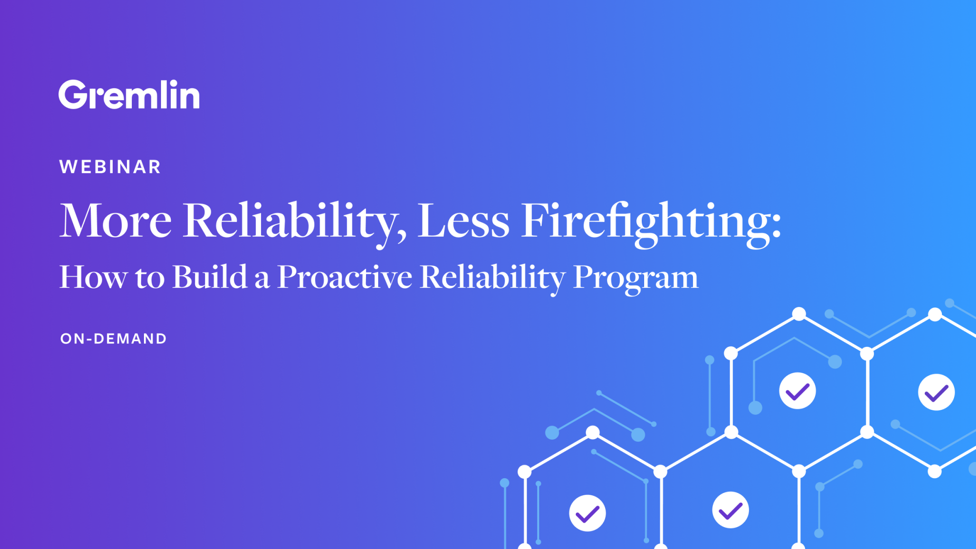 More Reliability, Less Firefighting
