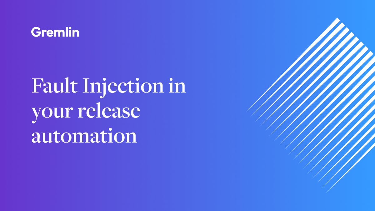 Fault Injection In Your Release Automation