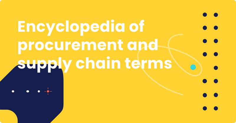 Encyclopedia of common procurement and supply chain terms