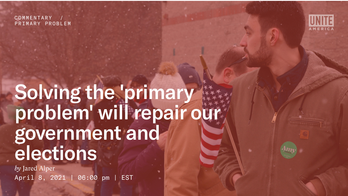 Solving the 'primary problem' will repair our government and elections ...
