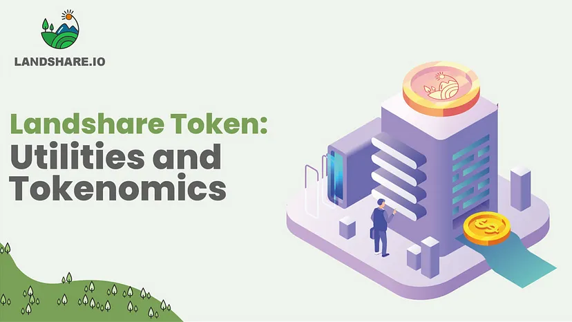 Landshare Token: Utilities and Tokenomics - Landshare Blog