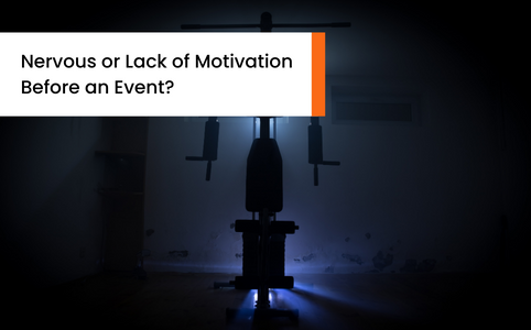 Nervous or Lack of Motivation Before an Event? Read This