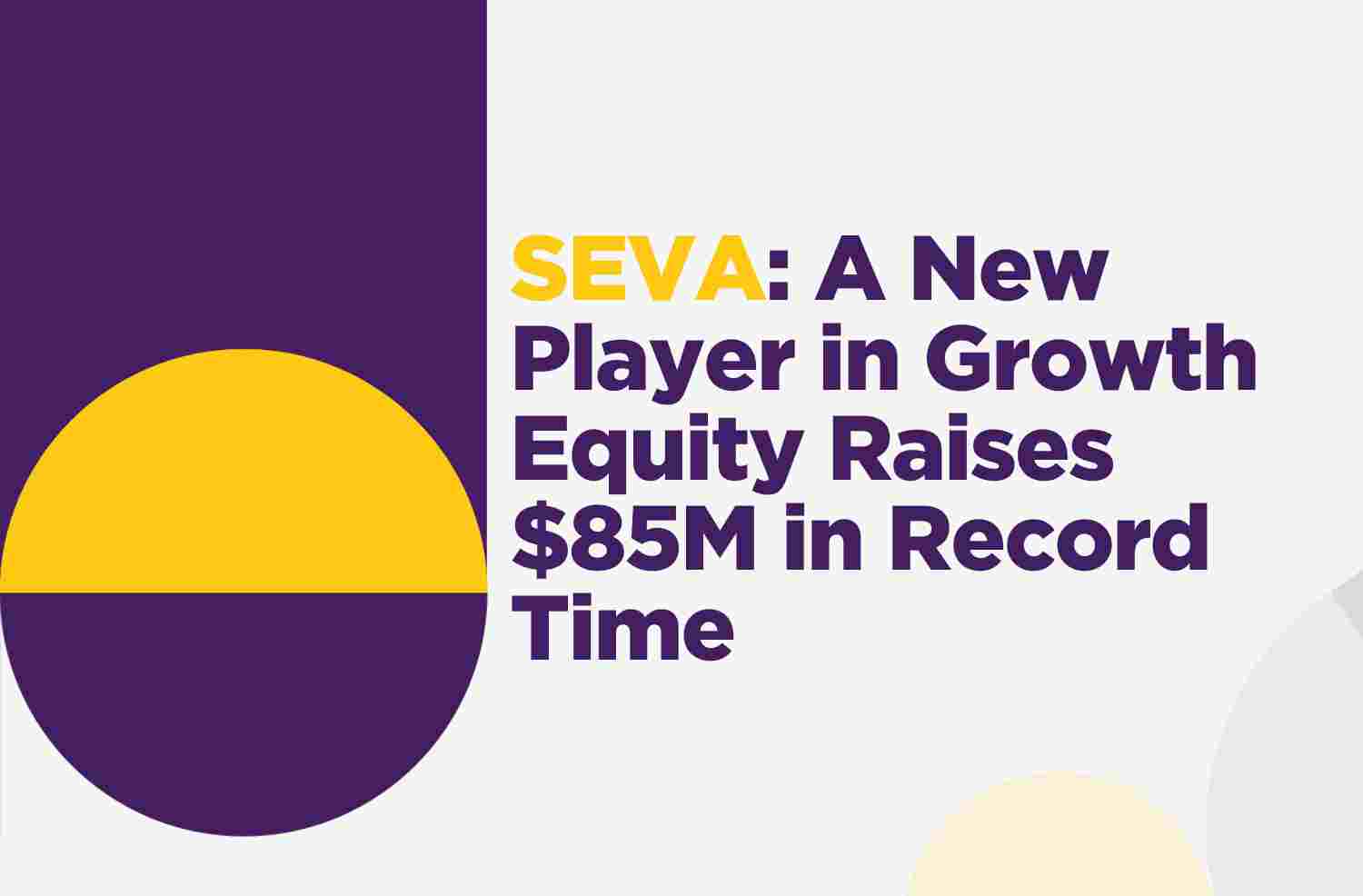 SEVA: A New Player in Growth Equity Raises $85M in Record Time ...