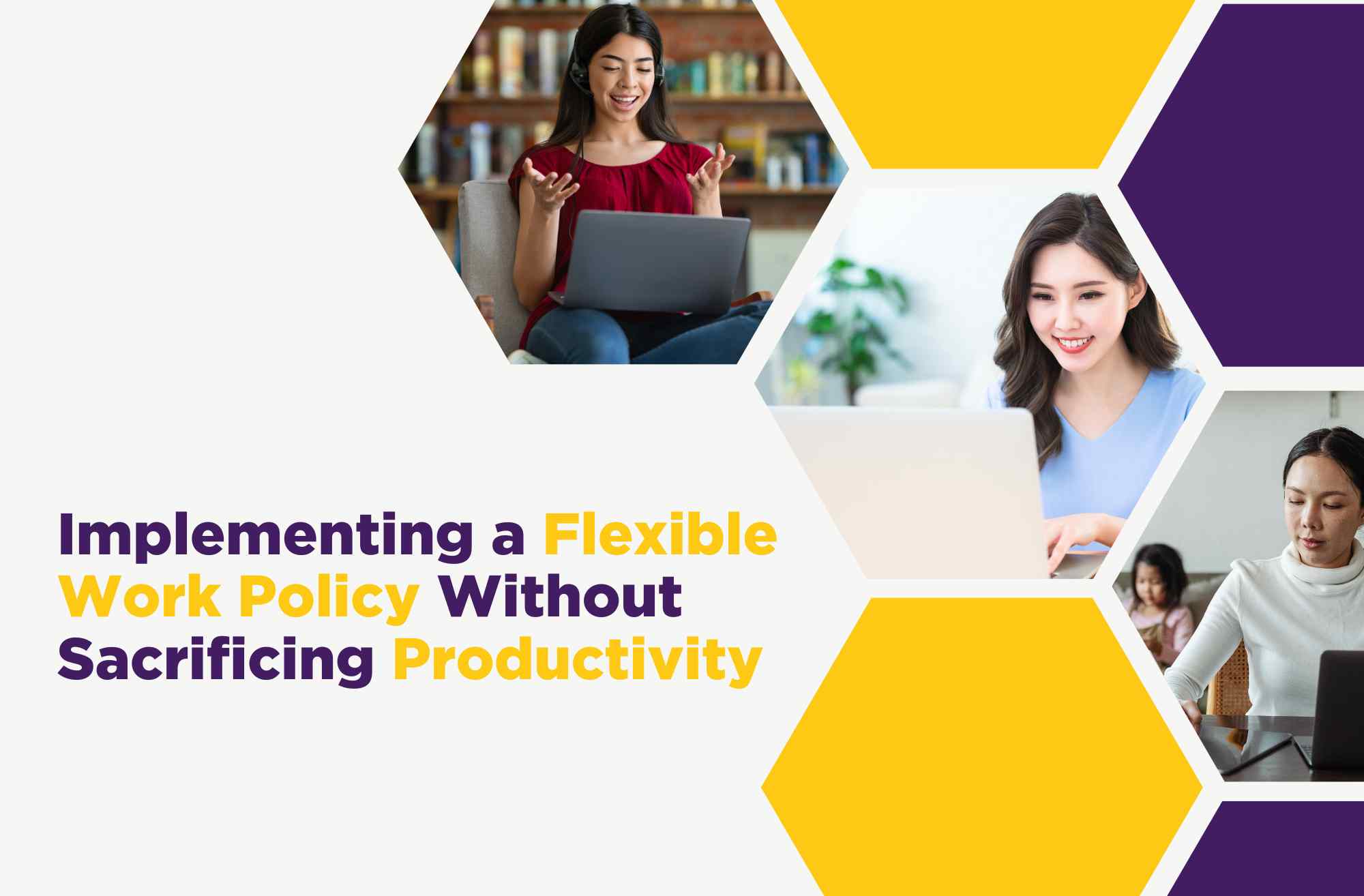 Implementing a Flexible Work Policy Without Sacrificing Productivity ...