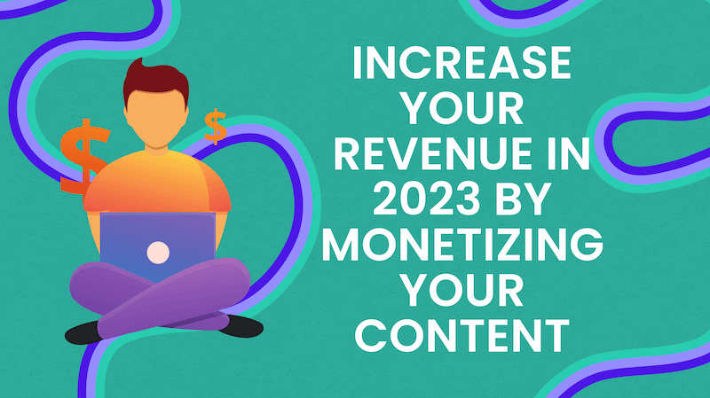 Increase Your Revenue In 2023 By Monetizing Your Content Outside Of Social Media - SamCart