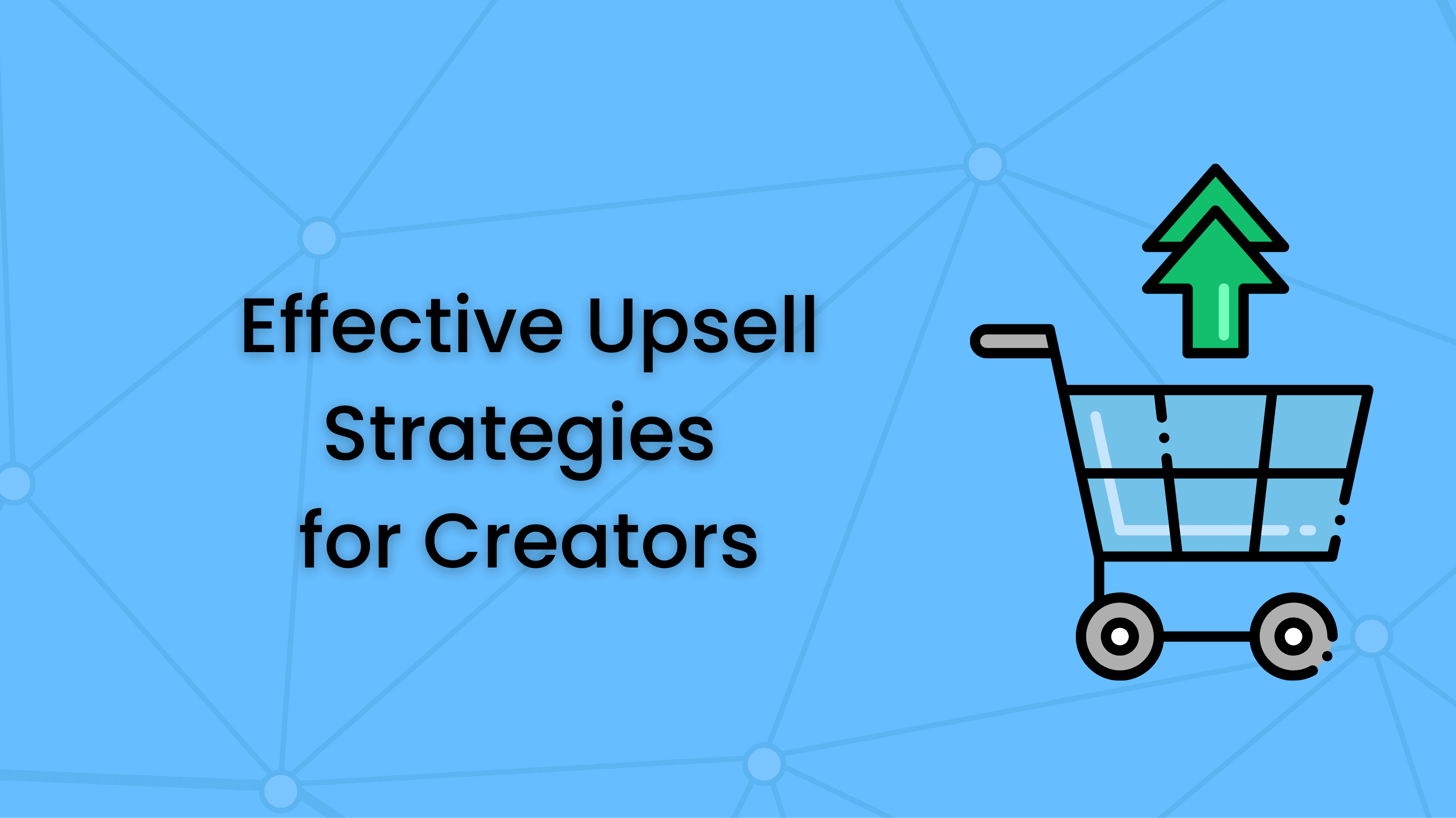 Developing Effective Upsell Strategies for Creators - SamCart
