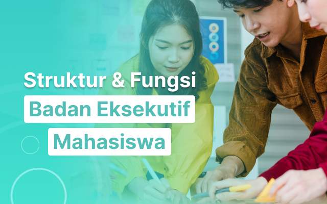 Struktur dan Fungsi Badan Eksekutif Mahasiswa Dalam Organisasi Kampus | ISIC Indonesia