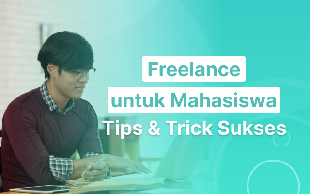 Peluang Freelance untuk Mahasiswa: Tips dan Trik Sukses | ISIC Indonesia