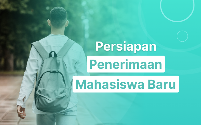 Persiapan Menghadapi Penerimaan Mahasiswa Baru : Tips dan Strategi ...