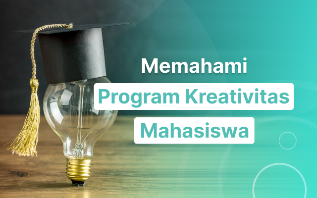 Memahami Program Kreativitas Mahasiswa dan Manfaatnya Bagi Pendidikan ...
