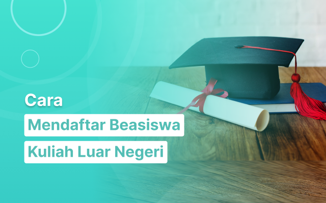 Alasan dan Cara Mendaftar Beasiswa Kuliah Luar Negeri | ISIC Indonesia