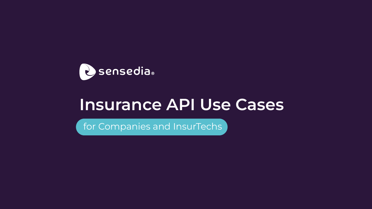 Insurance API Use Cases for Companies and InsurTechs | Sensedia