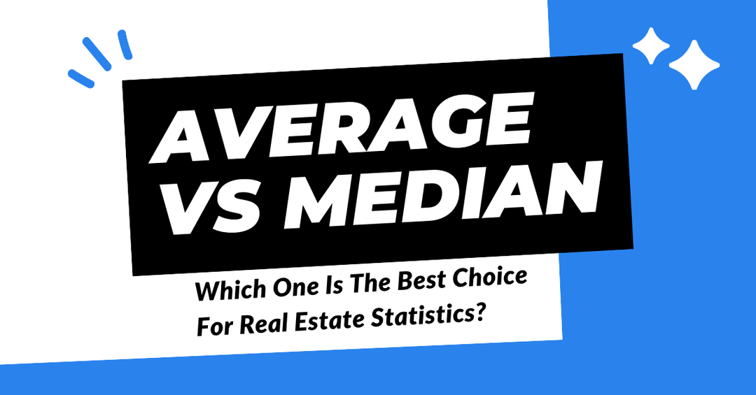 Average vs Median: Which One Is The Best Choice For Real Estate ...
