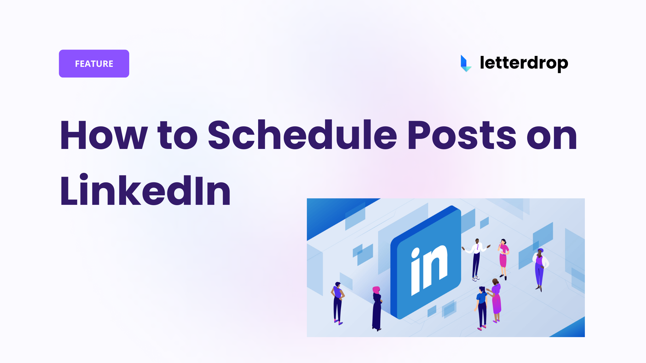 How to Schedule Posts on LinkedIn | Letterdrop