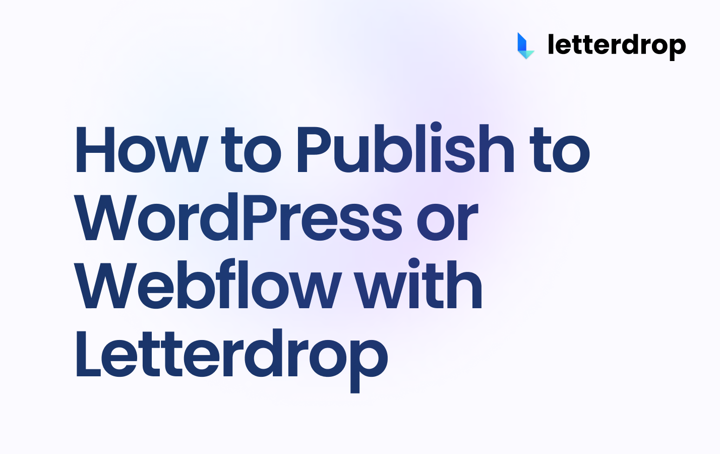 How to Publish to Webflow/WordPress via Letterdrop | Letterdrop