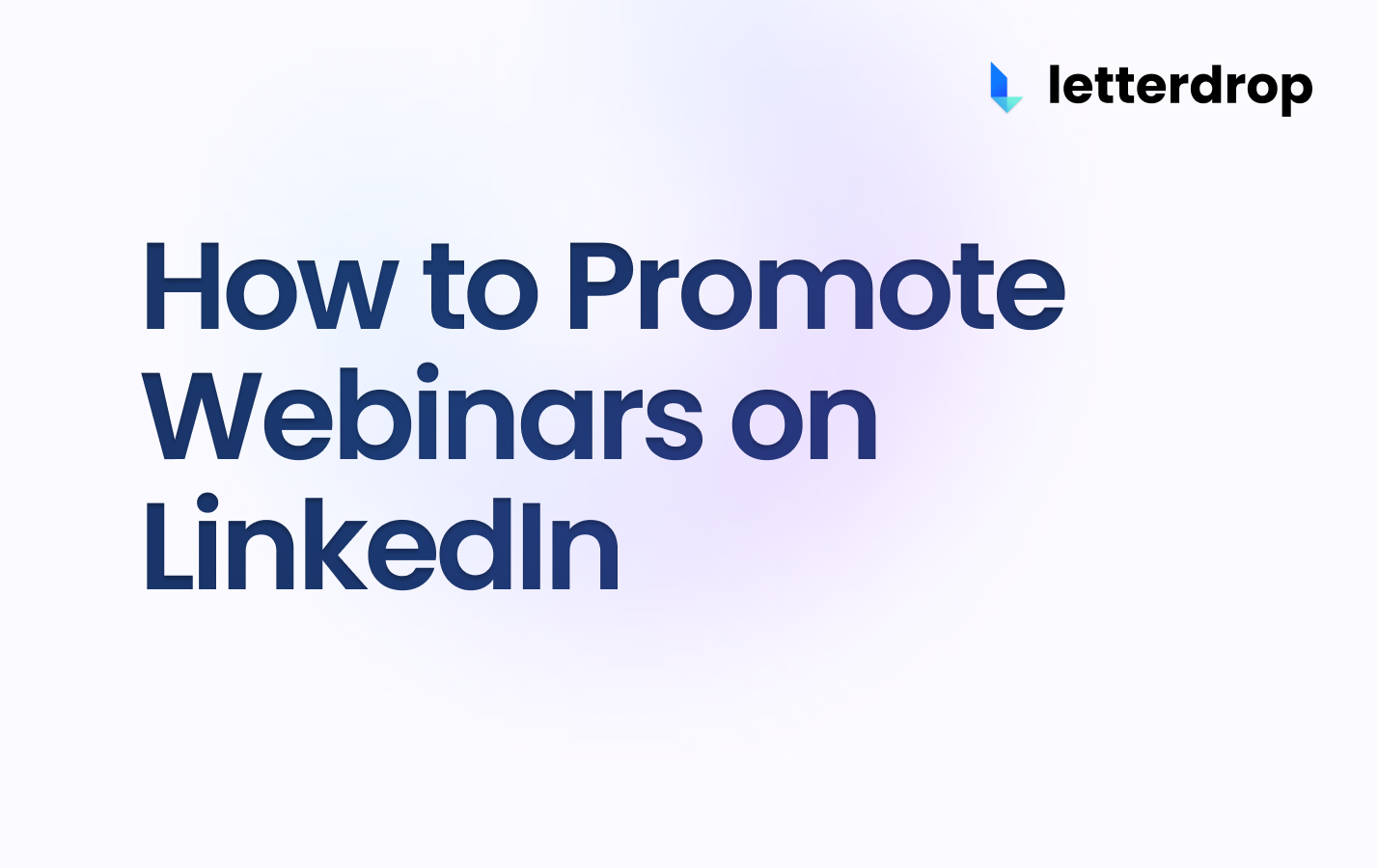 How to Promote Webinars on LinkedIn | Letterdrop