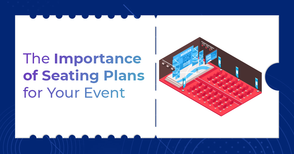 Tips for creating the perfect event seating plan|Ticket Generator