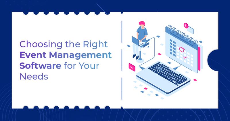 Choosing the Right Event Management Software: Optimize Your Event Planning
