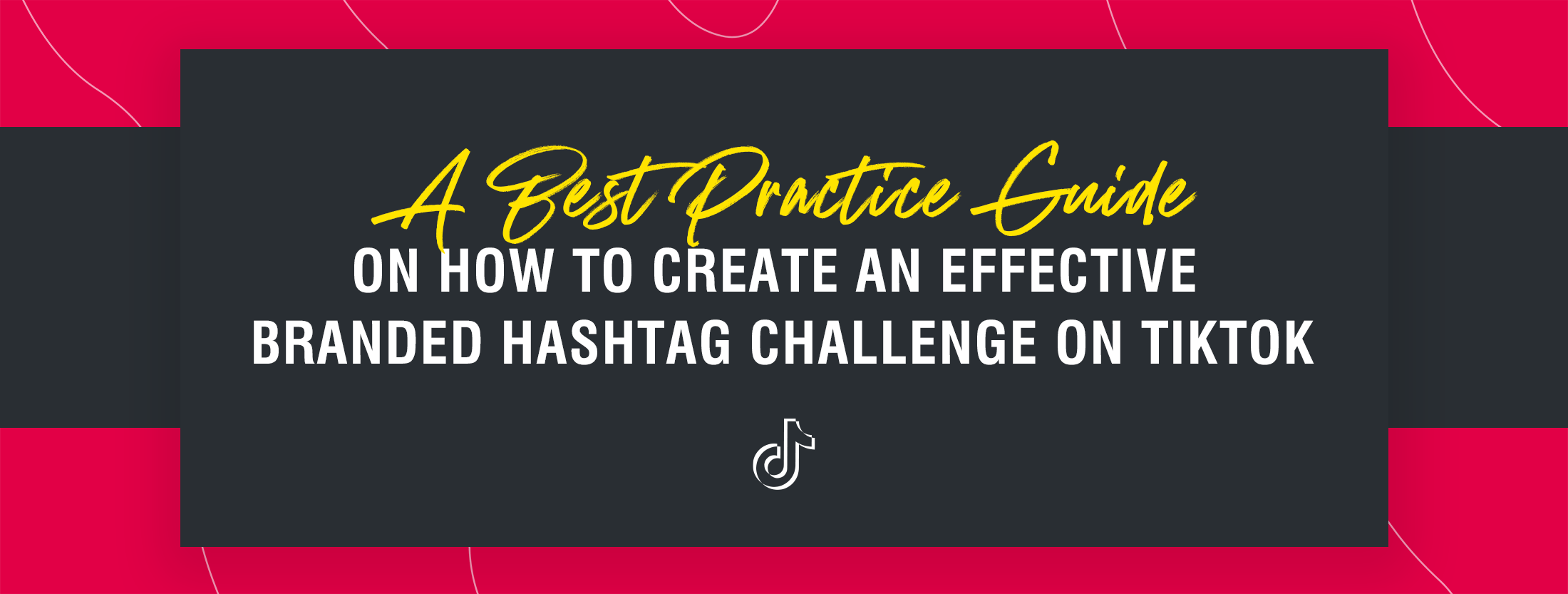 A Best Practice Guide On How To Create An Effective Branded Hashtag Challenge On TikTok | Influencer
