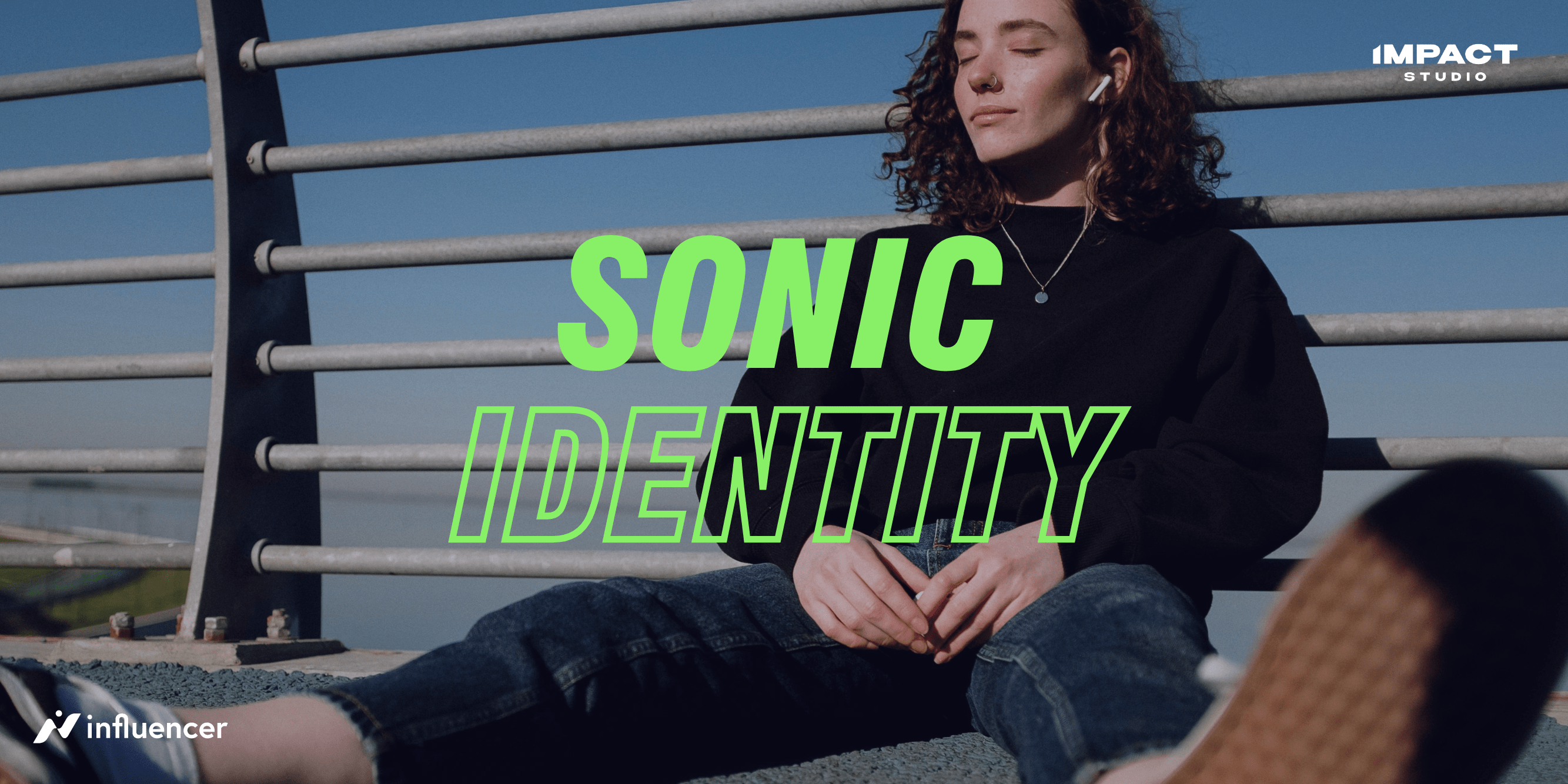 Impact Studio #6: Sonic Identity | Influencer