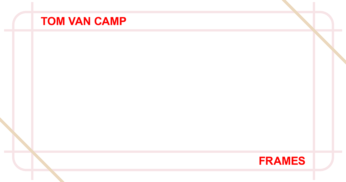 Tom van Camp Frames
