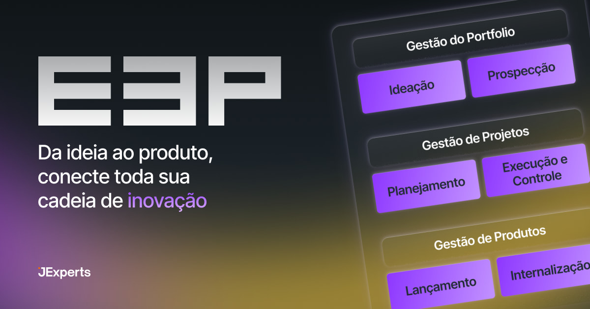 E3P - Da ideia ao produto, conecte toda sua cadeia de inovação