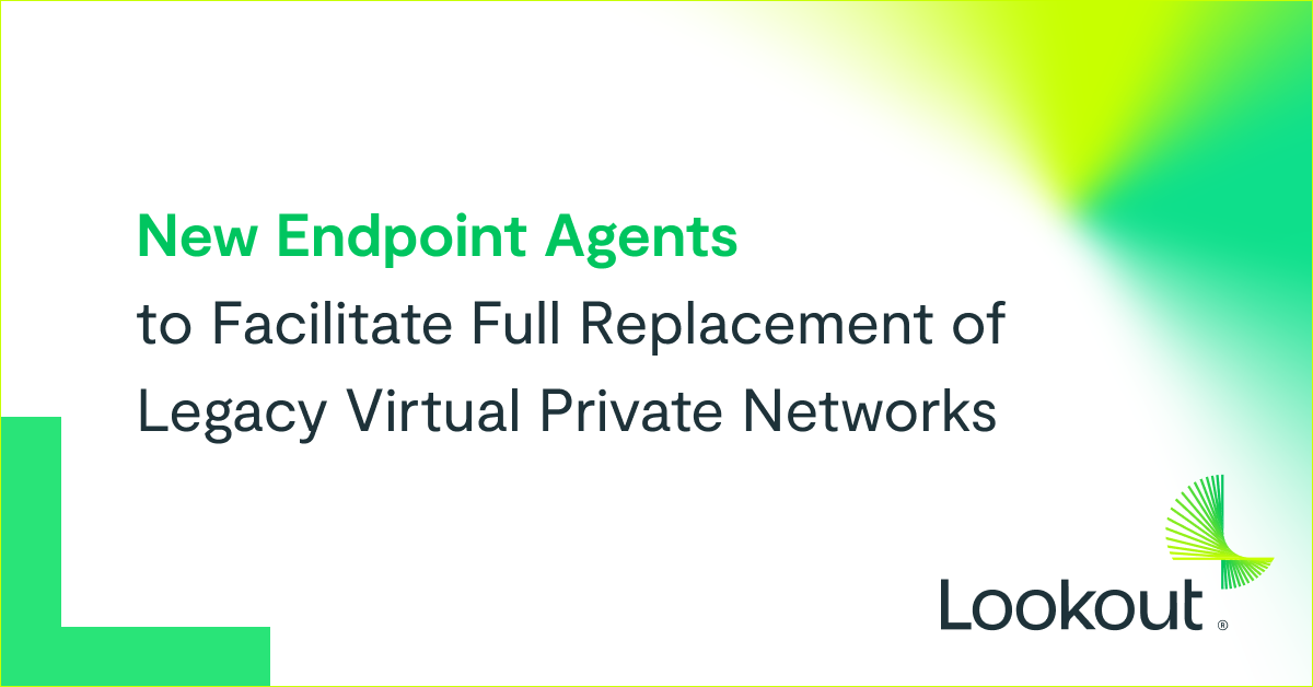 Lookout Launches New Replacement of Legacy Virtual Private Networks ...