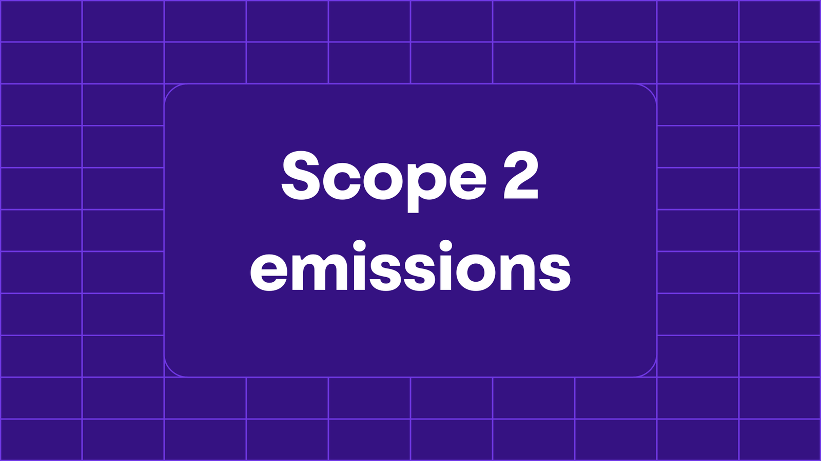 Understanding Scope 2 Emissions