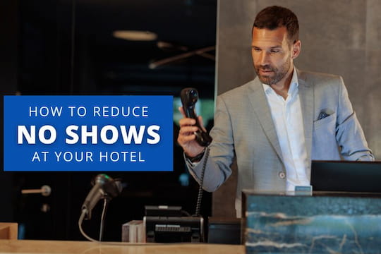 Ways to Reduce No Shows at Your Hotel