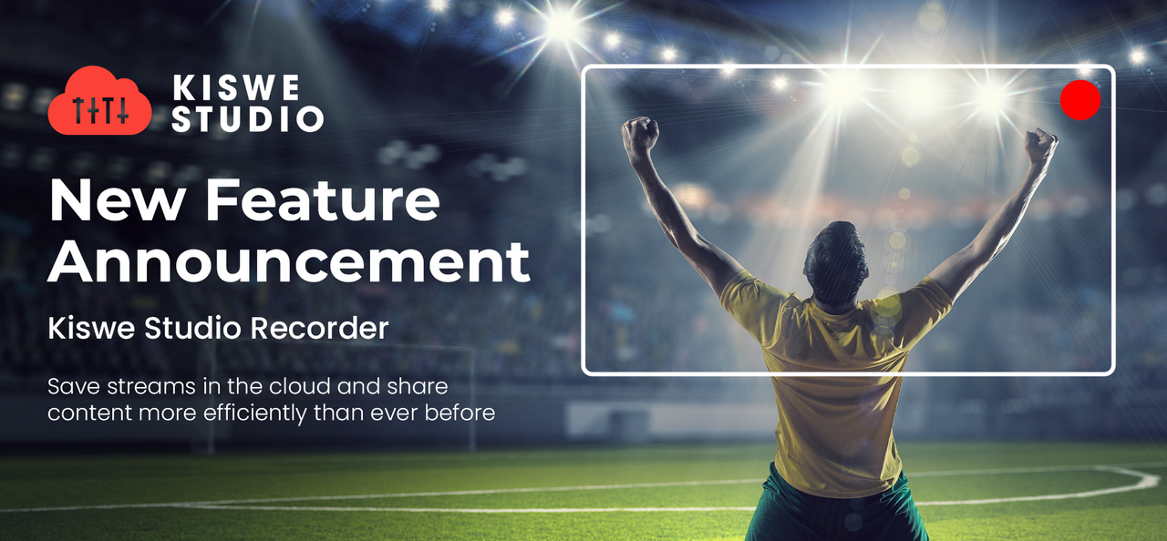 Kiswe Studio Recorder: Save Your Streams in the Cloud